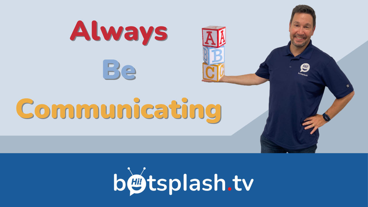 ABC - Always Be Communicating