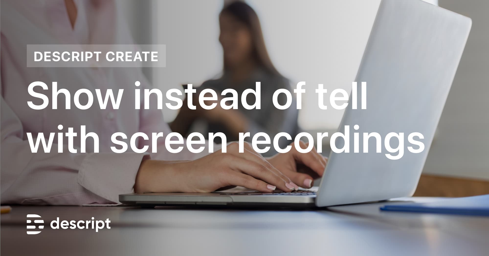 How To Show (Instead of Tell) With a Screen Recording | Descript