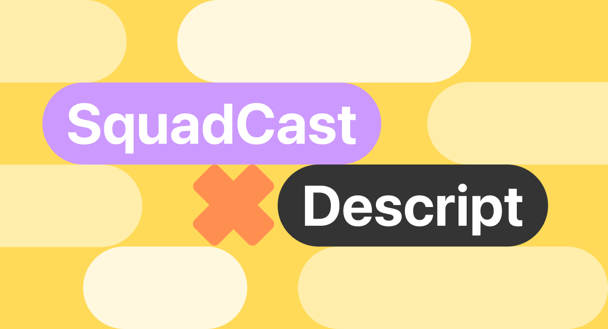 Descript Season 5: SquadCast joins Descript. Easy, reliable remote ...