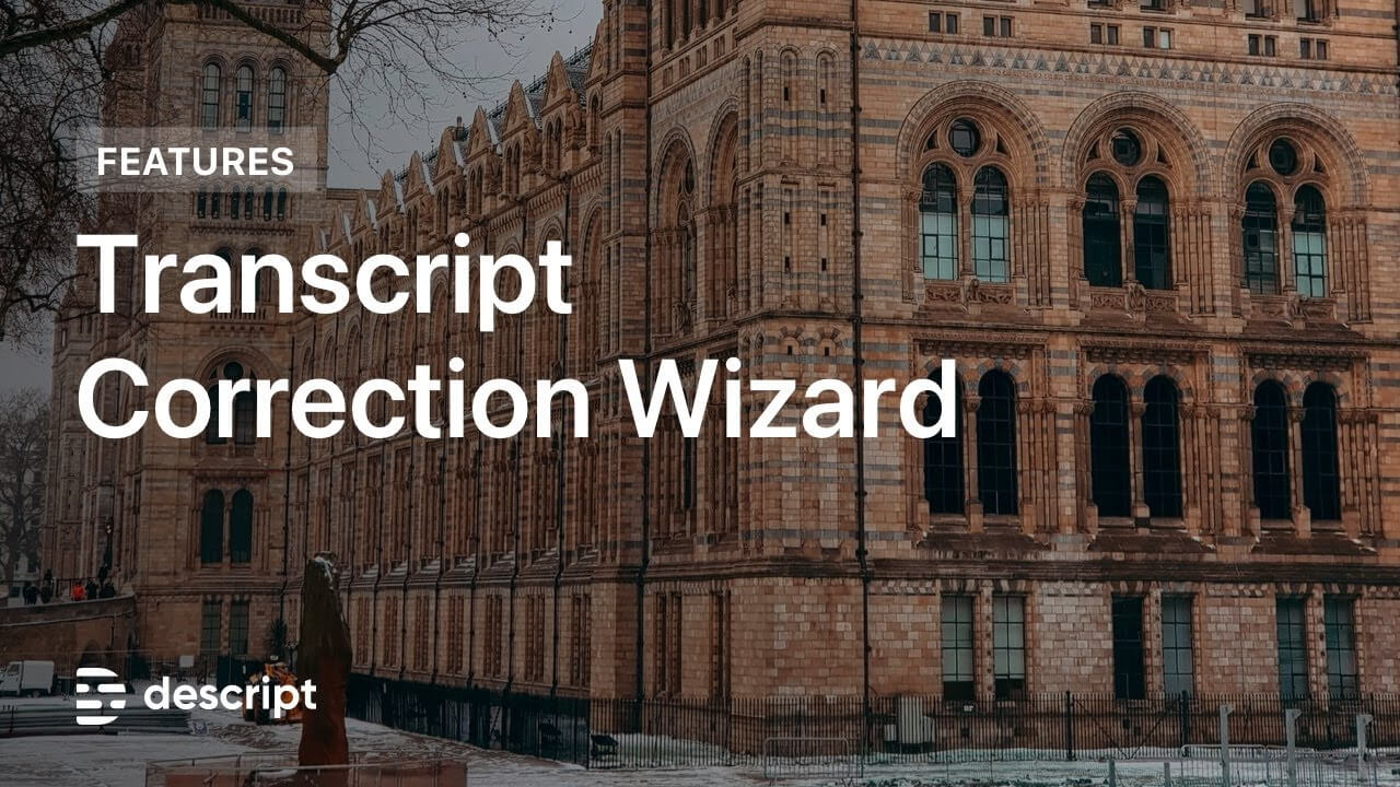 New in Descript: Transcript Correction Wizard and more