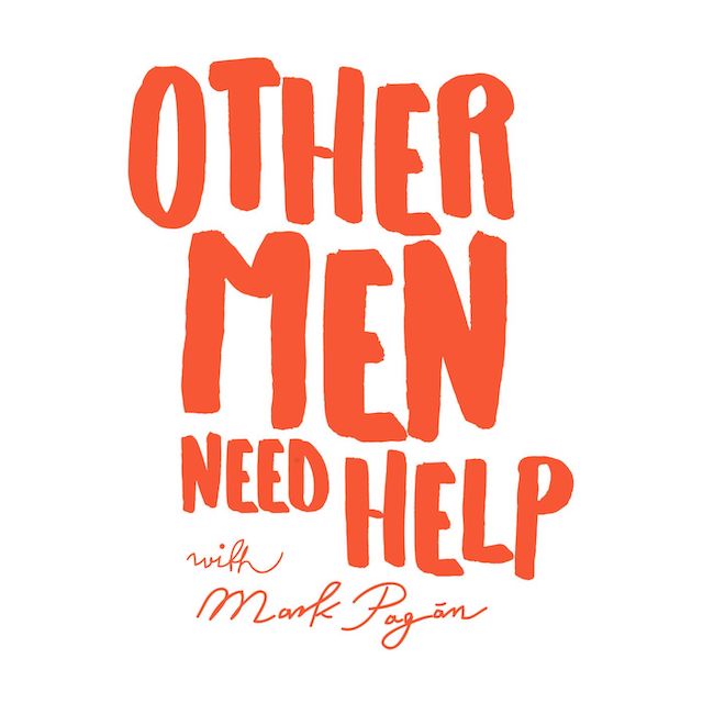 Mark Pagán of Other Men Need Help on making a beloved podcast with a day job