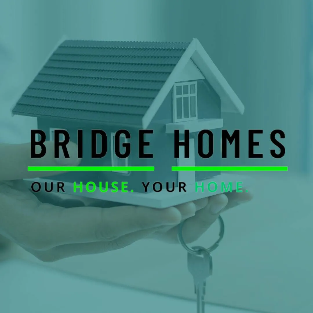 Bridge Homes - Our House, Your Home