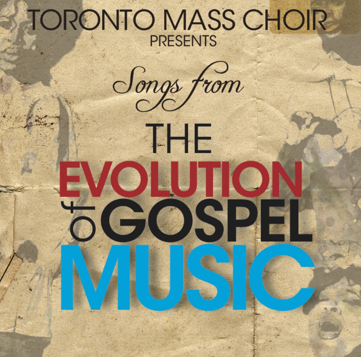 Toronto Mass Choir | Songs From The Evolution of Gospel Music