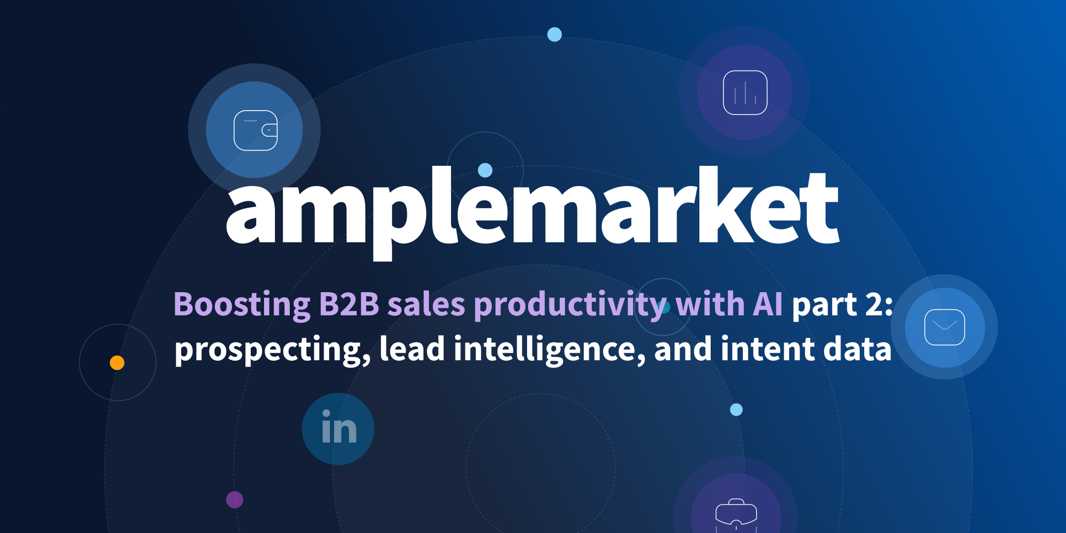 Boosting B2B sales productivity with AI part 2: prospecting, lead intelligence, and intent data ...