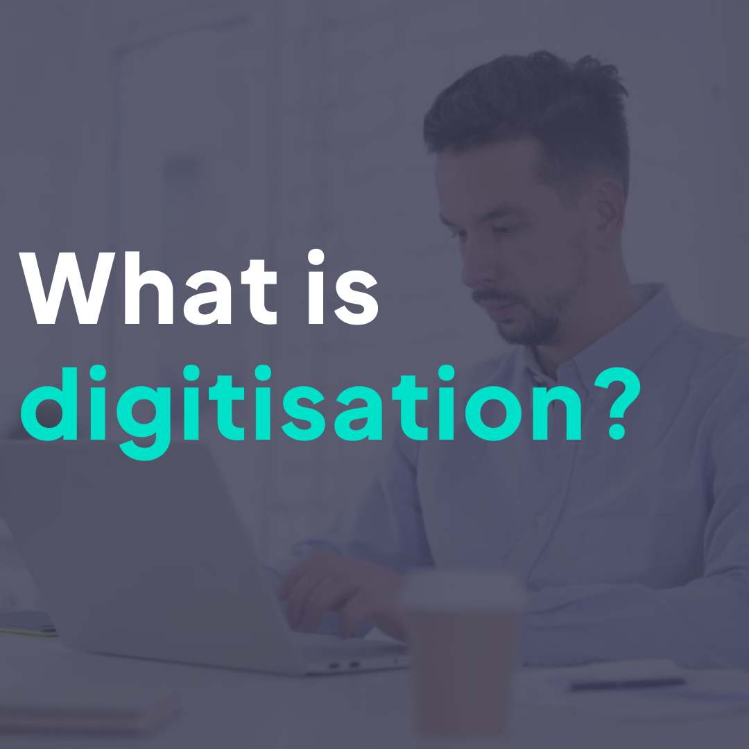 What is digitisation?