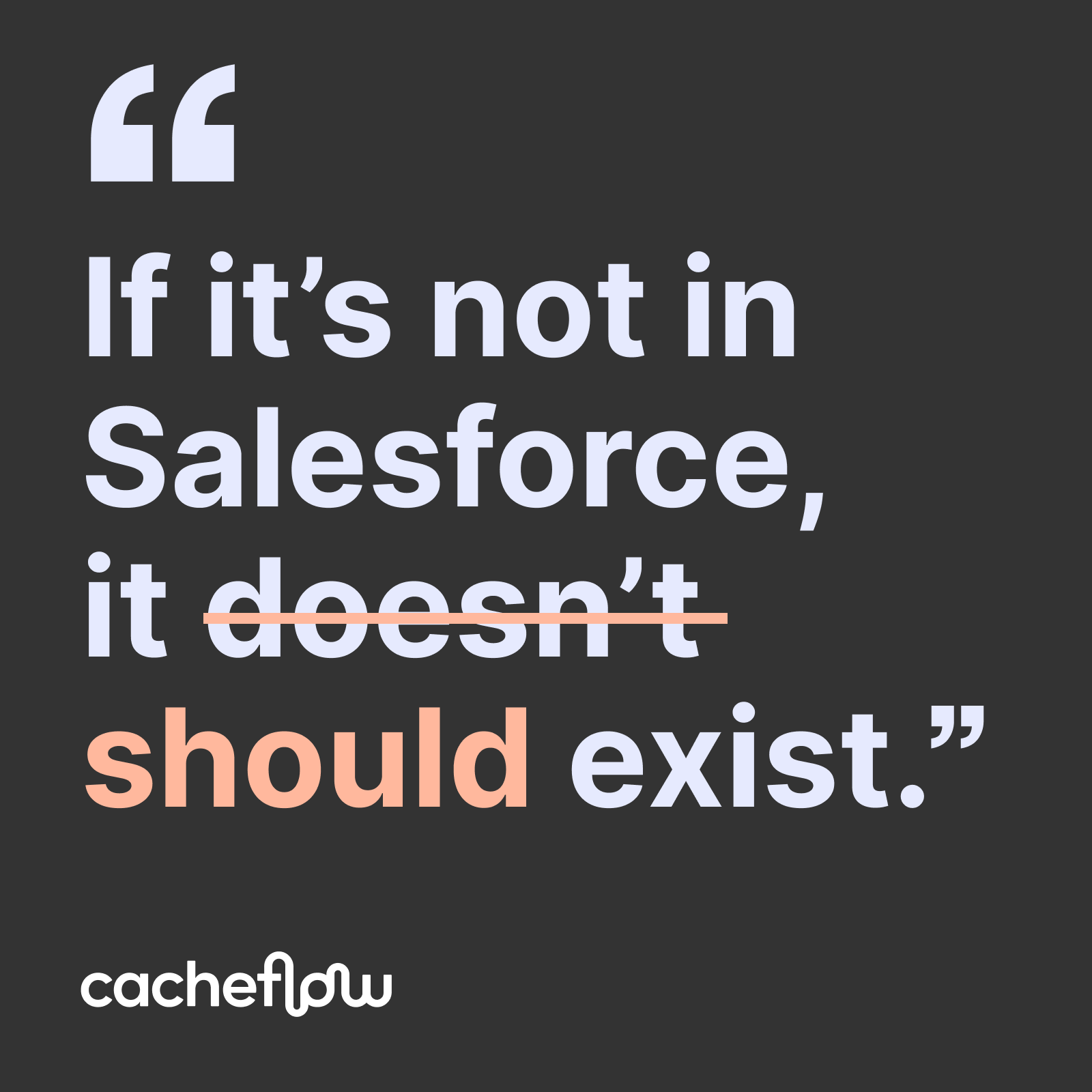 If it's not in Salesforce, it actually should exist