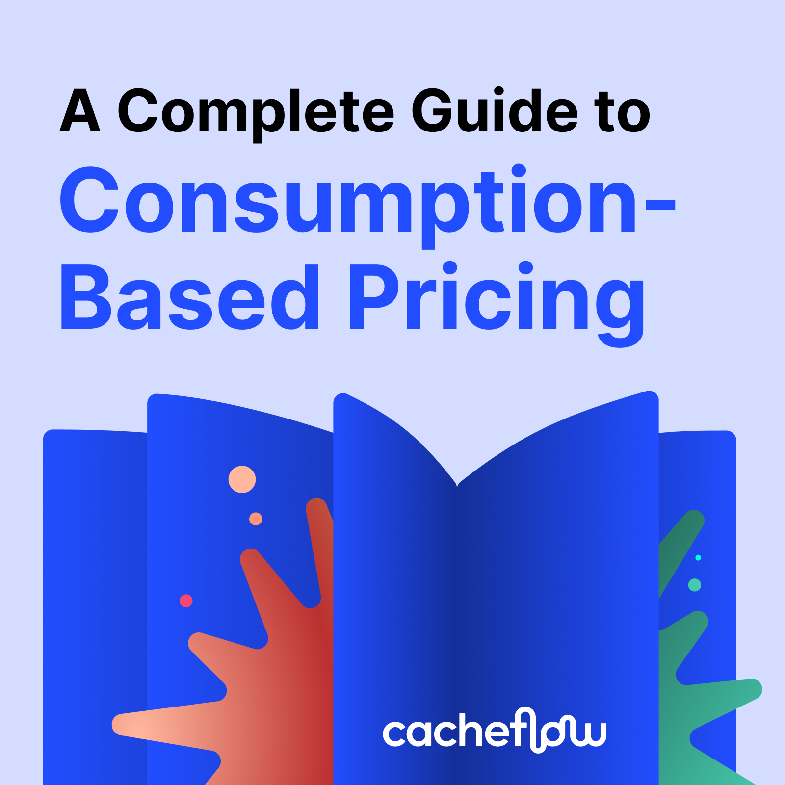 Complete Guide to Consumption-Based Pricing for SaaS