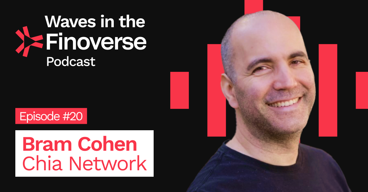 Waves in the Finoverse | Bram Cohen of Chia Network