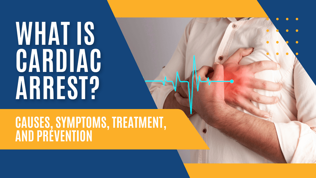 Understanding Cardiac Arrest: Causes, Symptoms, Treatment, and Prevention
