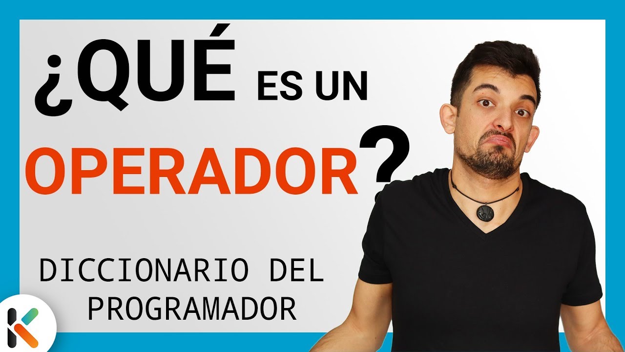 ¿Qué es un operador en programación? | Kiko Palomares