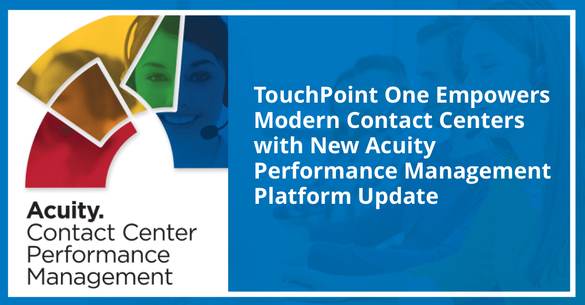 TouchPoint One | TouchPoint One Empowers Modern Contact Centers with New Acuity Performance ...
