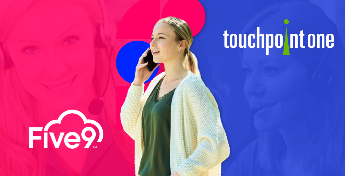 TouchPoint One | TouchPoint One and Five9 Integration Empowers the Contact Center Workforce with ...