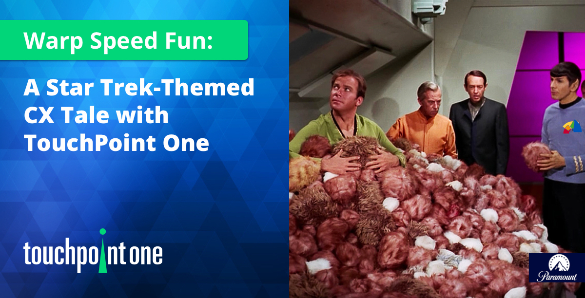 TouchPoint One | Warp Speed Fun: A Star Trek-Themed CX tale with TouchPoint One