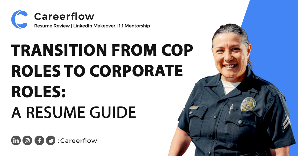 Resume Guide For Transitioning From Cop to Corporate Roles