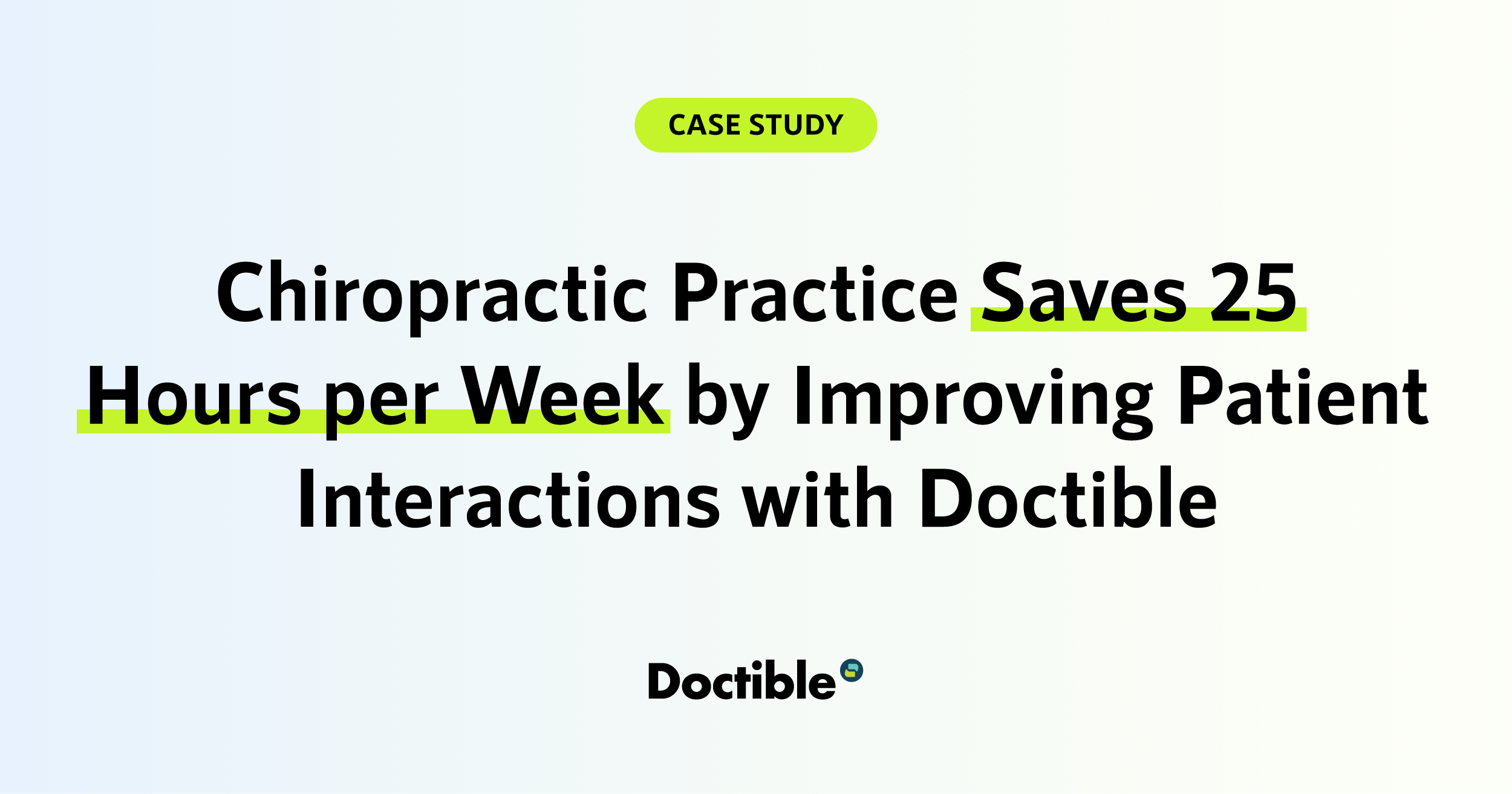 Better Patient Management Saves Chiropractor 25 hrs/week | Doctible