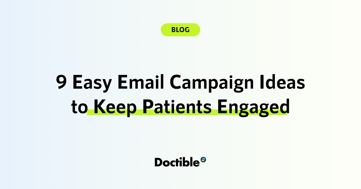 9 Easy Email Campaign Ideas to Engage More Patients | Doctible