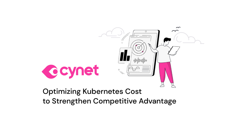 Cynet: Optimizing Kubernetes Cost to Strengthen Competitive Advantage ...