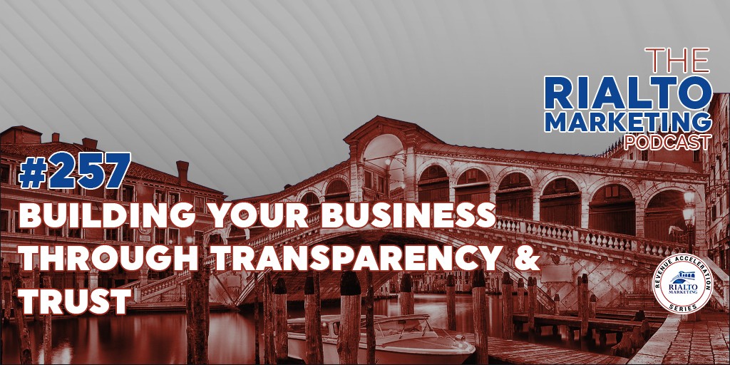 Building Your Business Through Transparency & Trust