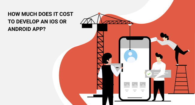 How Much Does It Cost to Develop an iOS or Android App? - STARNAVI