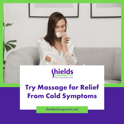 Try Massage for Relief From Cold Symptoms | Shields Chiropractic