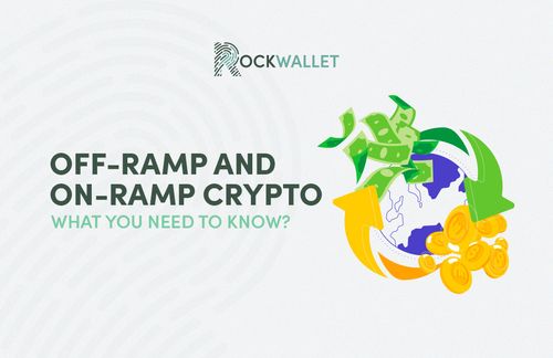 Off-Ramp and On-Ramp Crypto, What You Need To Know