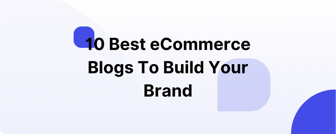 10 Best eCommerce Blogs To Build Your Brand - ScaleCrush