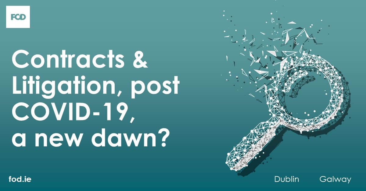 Contracts and Litigation, post Covid-19, a new dawn? | Flynn O'Driscoll ...