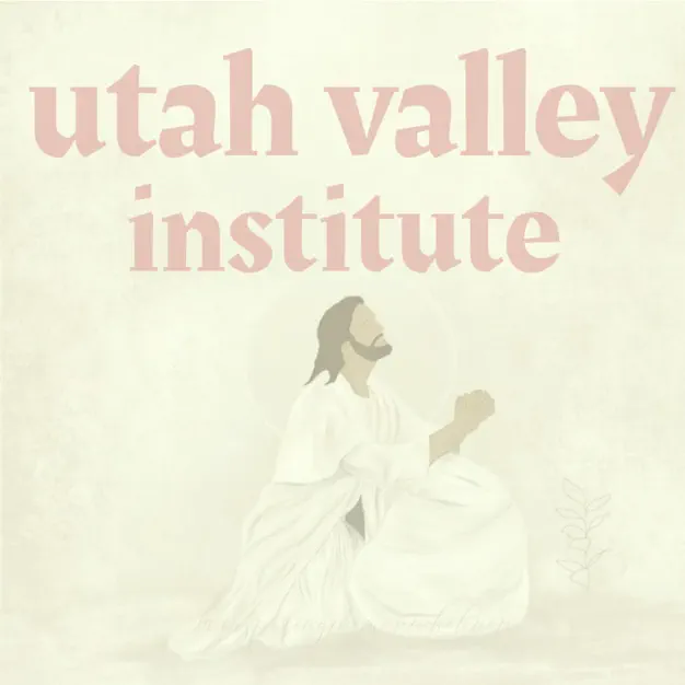 Utah Valley Institute | Meditation as a Spiritual Discipline (November ...