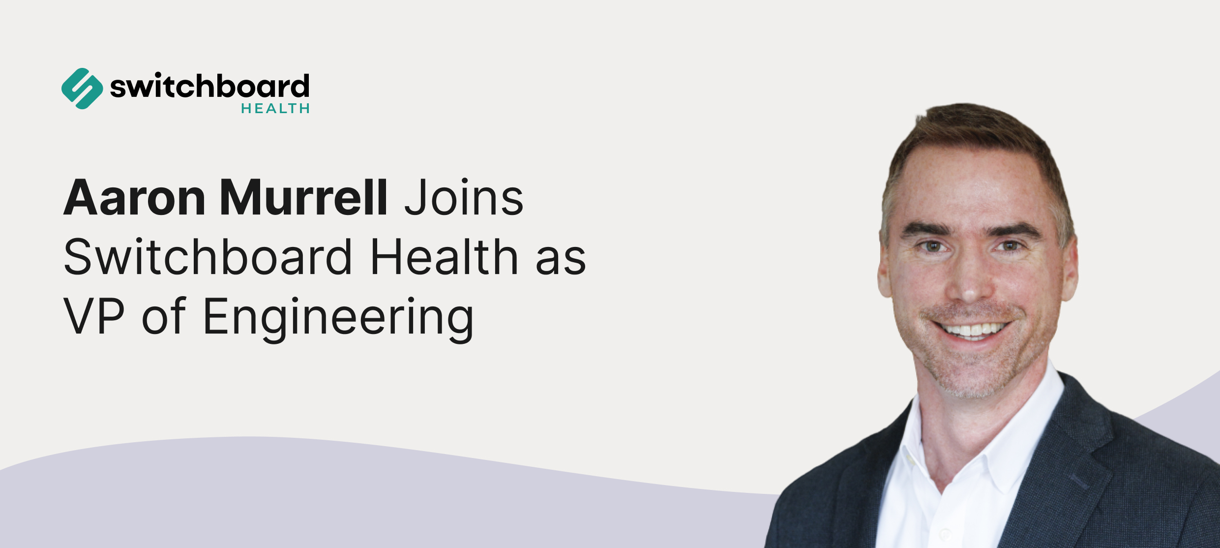 Aaron Murrell Joins Switchboard Health as VP of Engineering