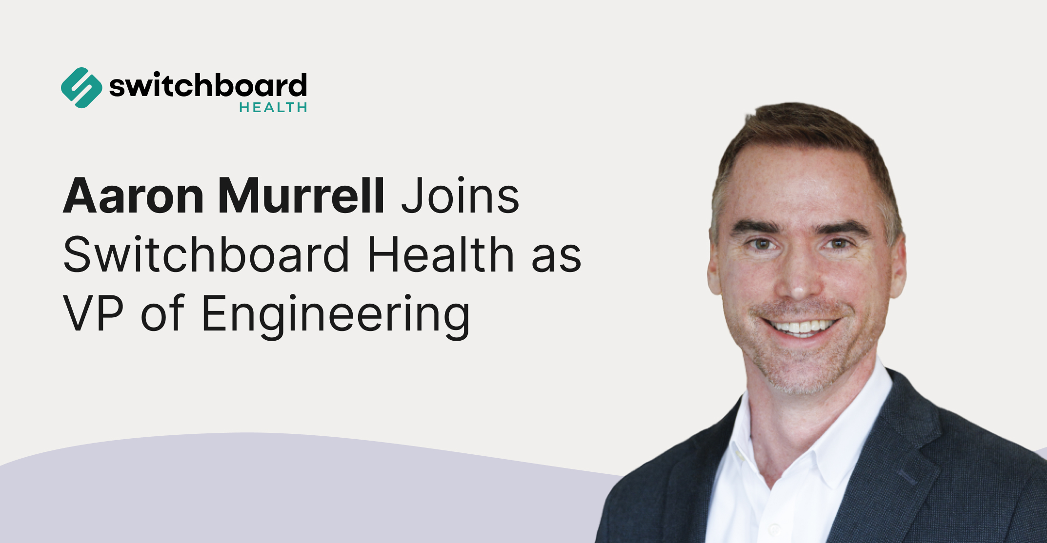 Aaron Murrell Joins Switchboard Health as VP of Engineering
