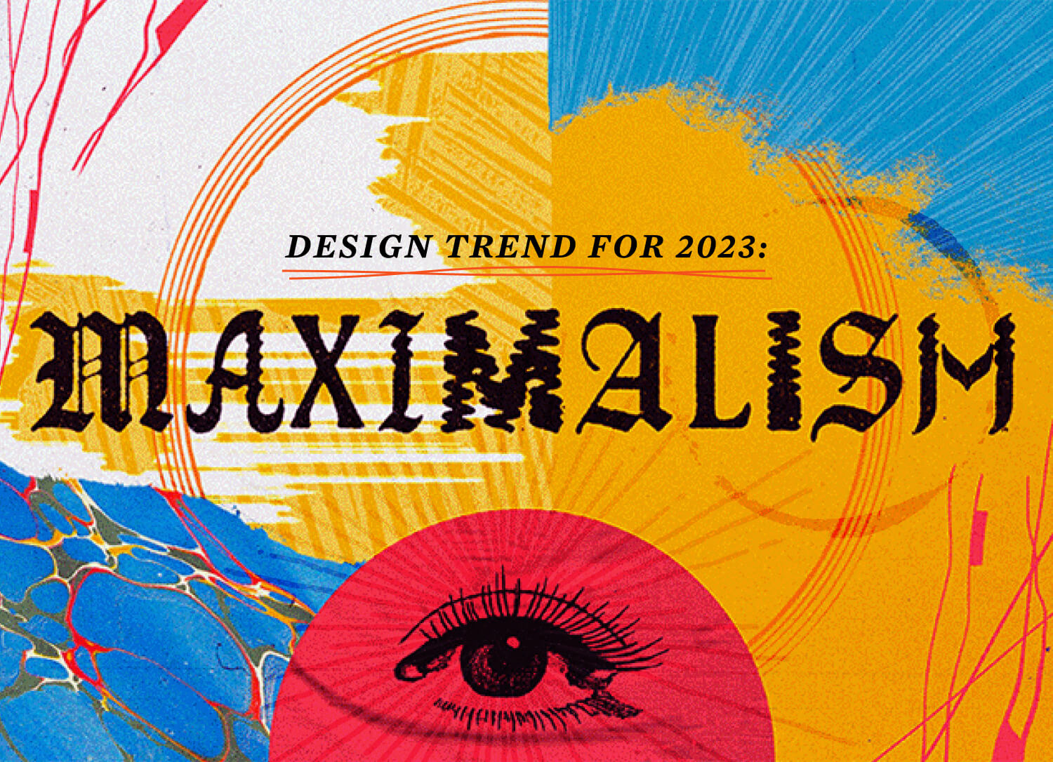 Design trend for 2023 and Beyond: Maximalism - Vivid Creative Studio