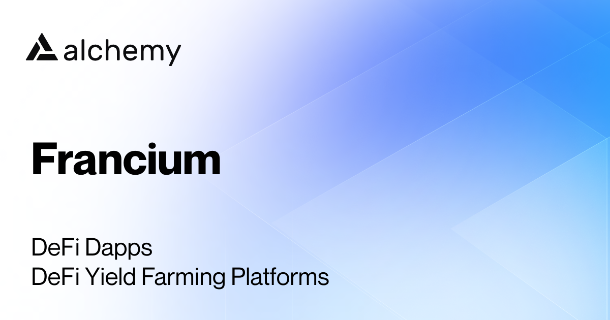 Francium - DeFi Yield Farming Platforms - Alchemy