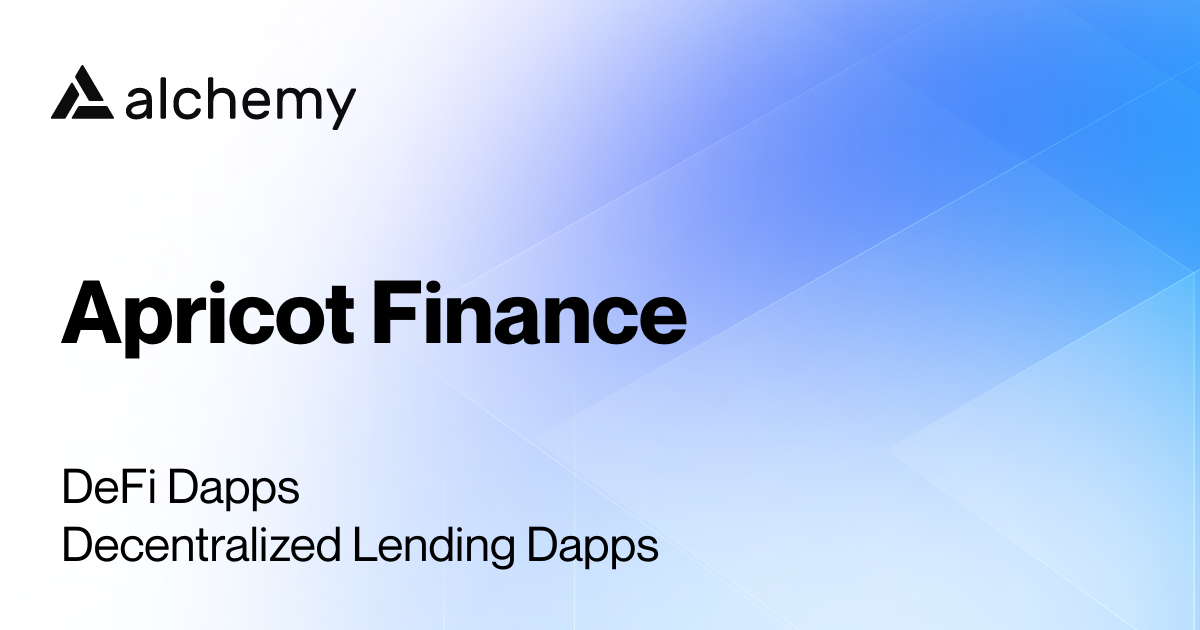 Apricot Finance - Decentralized Lending Dapps - Alchemy