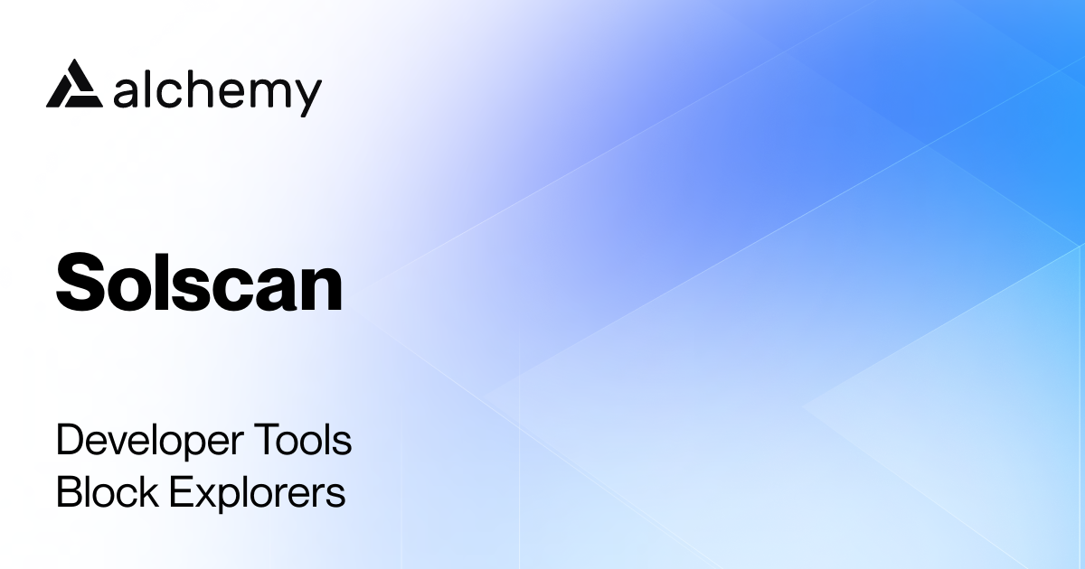 Solscan - Block Explorers - Alchemy