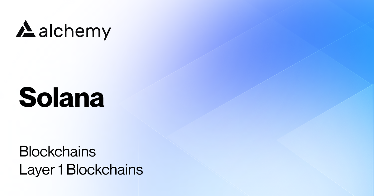 Solana - Layer 1 Blockchains (L1s) - Alchemy