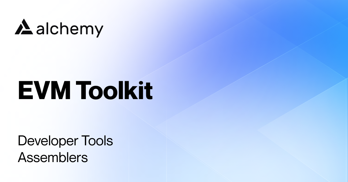 EVM Toolkit - Assemblers - Alchemy