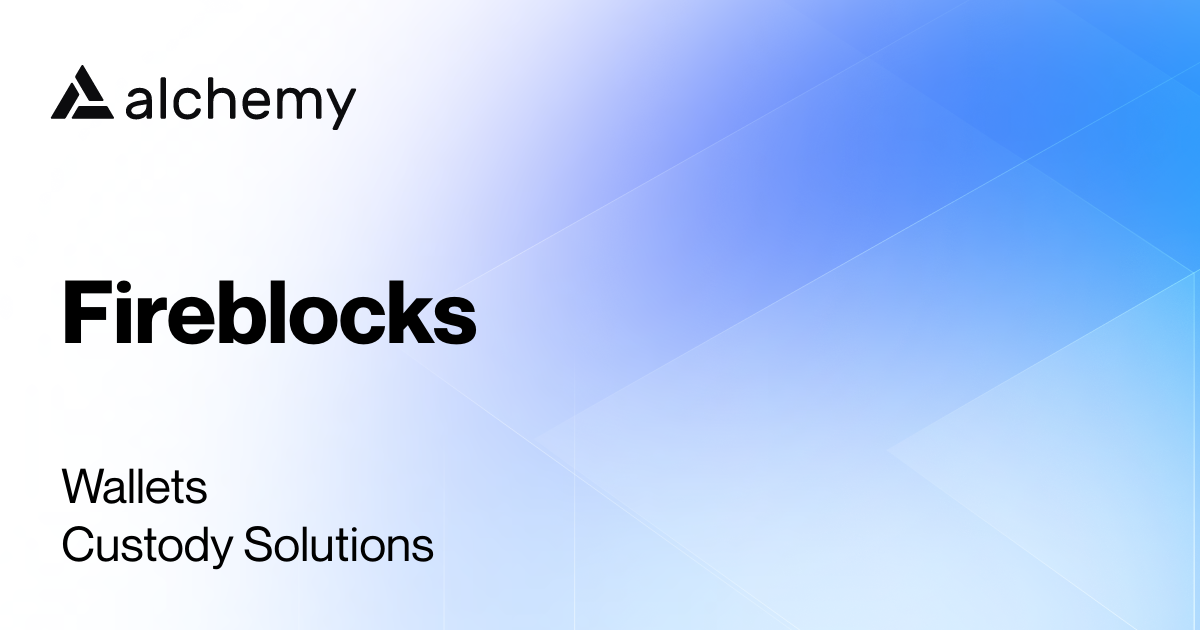 Fireblocks - Custody Solutions - Alchemy