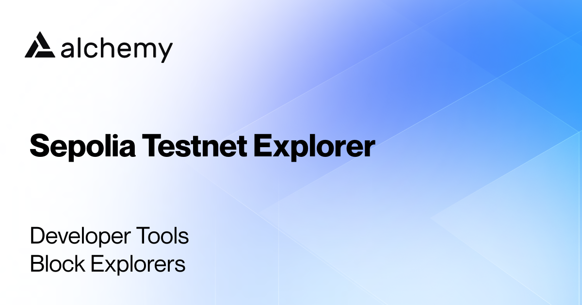 Sepolia Testnet Explorer - Block Explorers - Alchemy