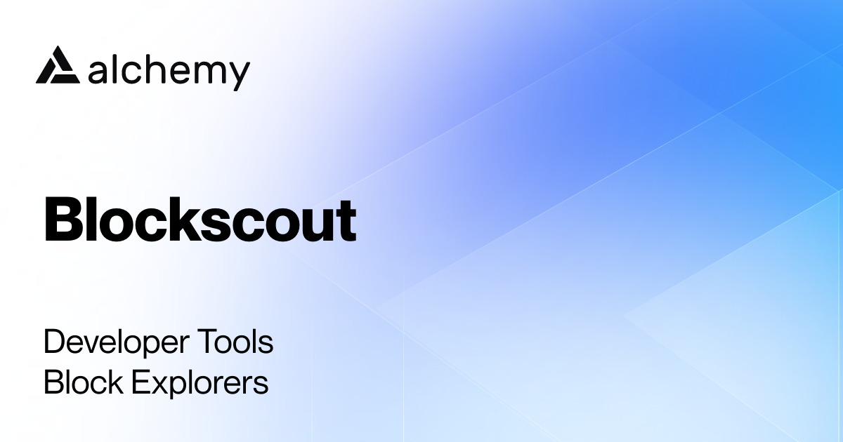 Blockscout - Block Explorers - Alchemy
