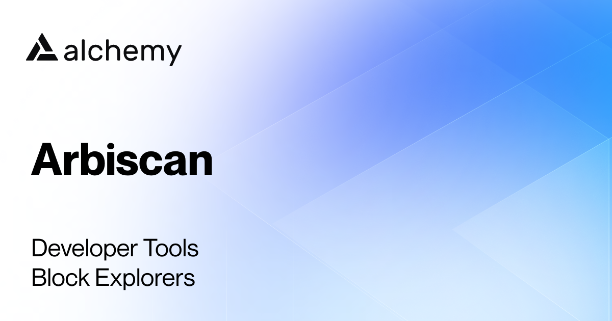 Arbiscan - Block Explorers - Alchemy