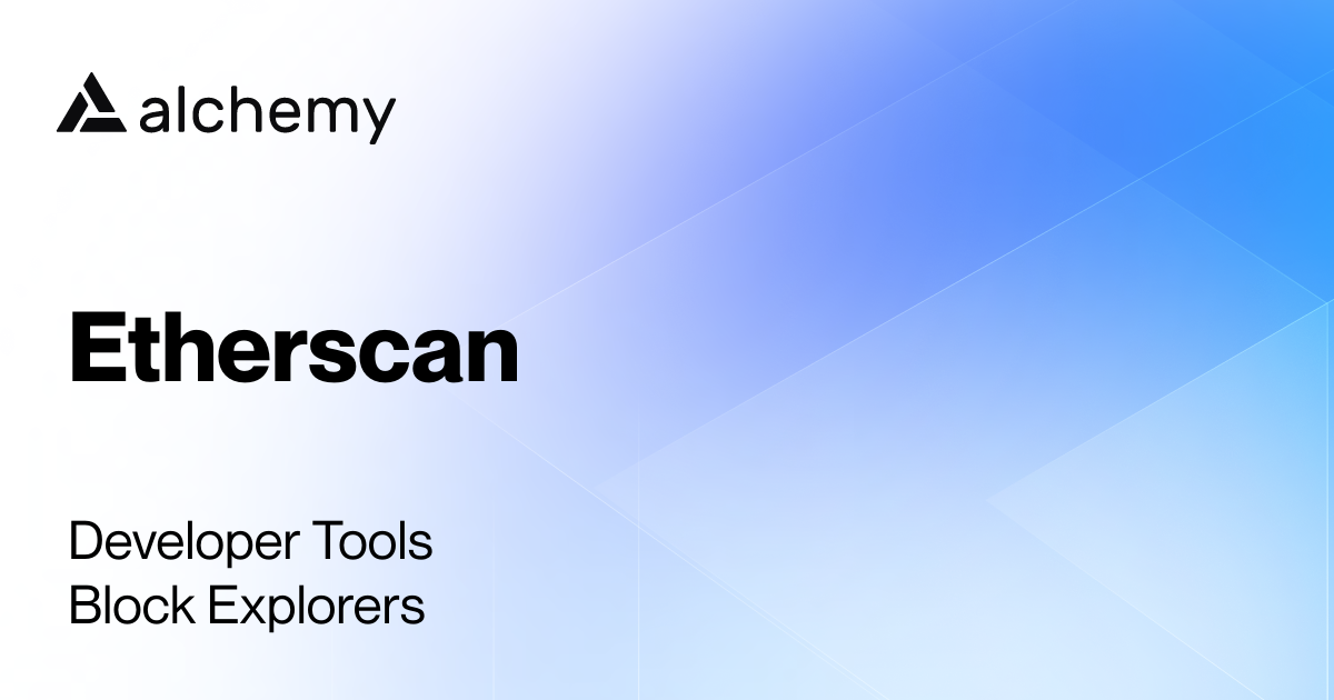 Etherscan - Block Explorers - Alchemy