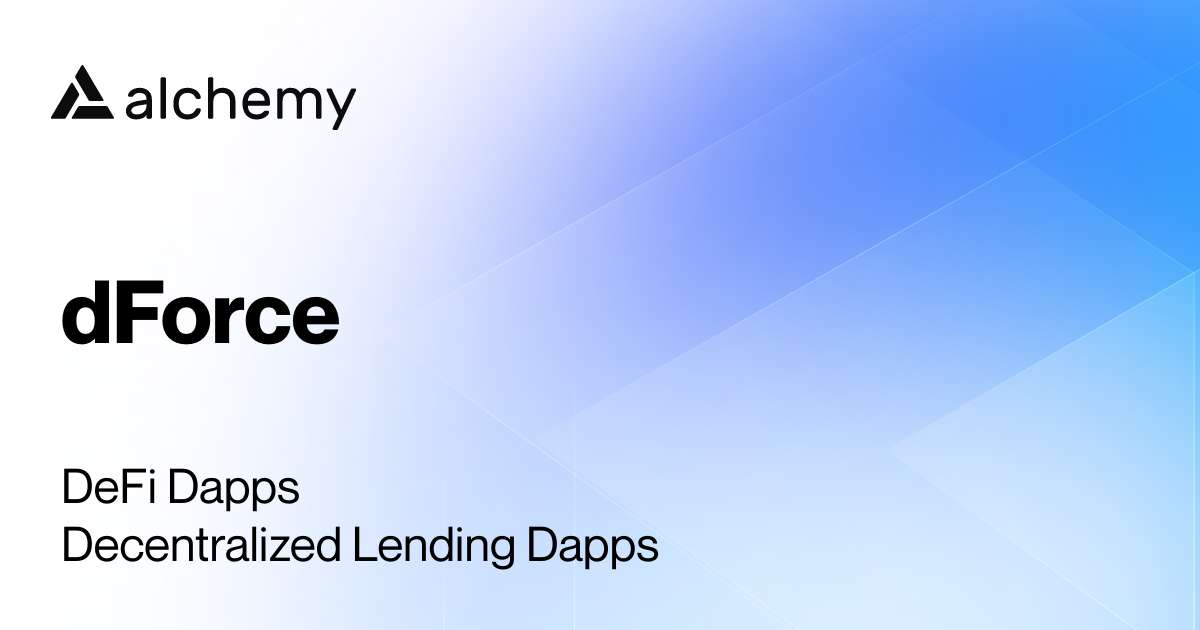 dForce - Decentralized Lending Dapps - Alchemy