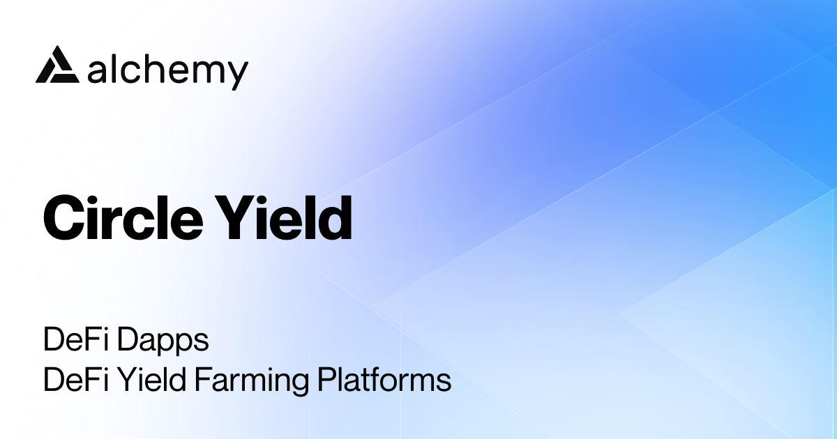 Circle Yield - DeFi Yield Farming Platforms - Alchemy
