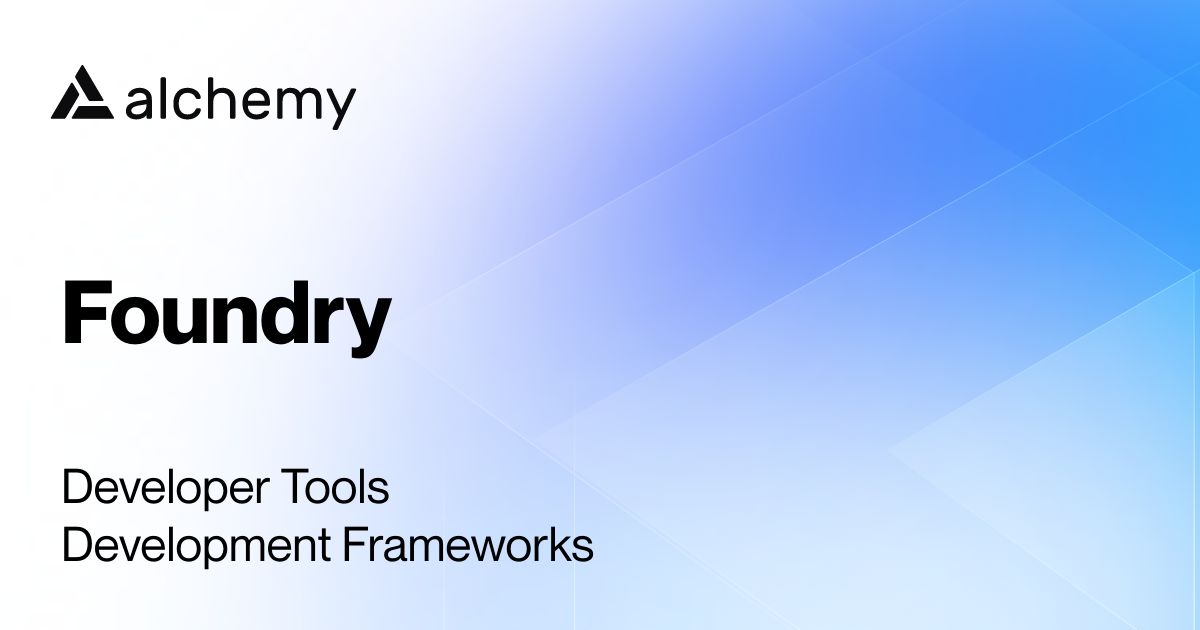 Foundry - Development Frameworks - Alchemy