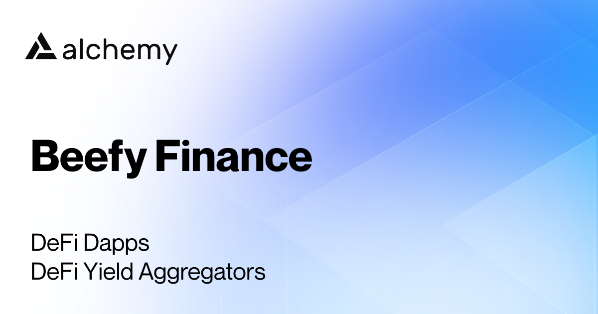 Beefy Finance - DeFi Yield Aggregators - Alchemy