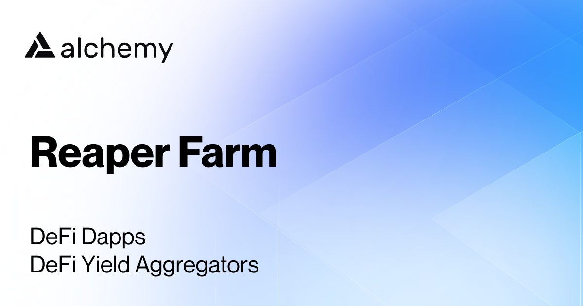 Reaper Farm - DeFi Yield Aggregators - Alchemy