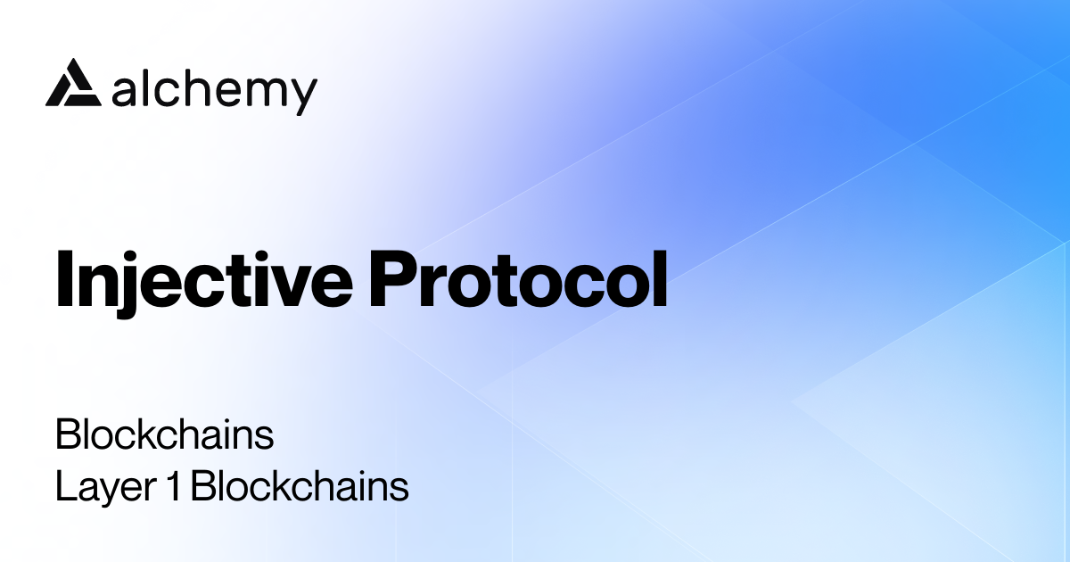 Injective Protocol - Layer 1 Blockchains (L1s) - Alchemy