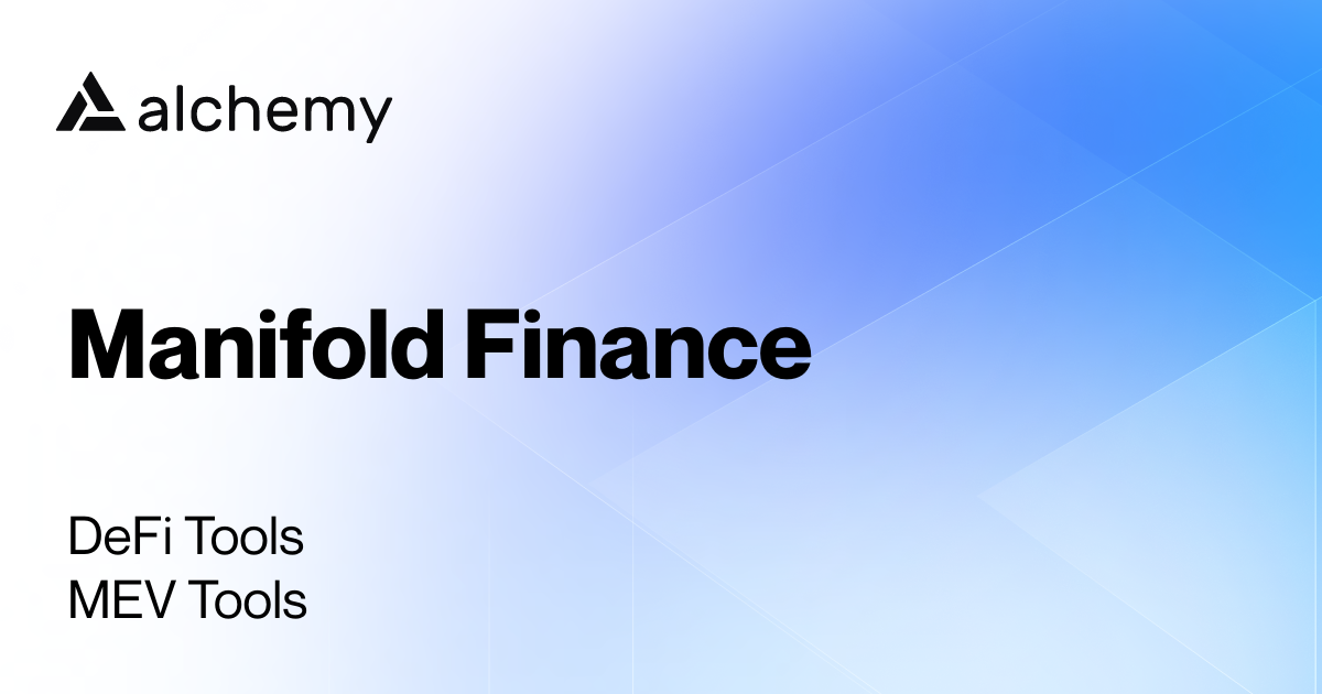 Manifold Finance - MEV Tools - Alchemy