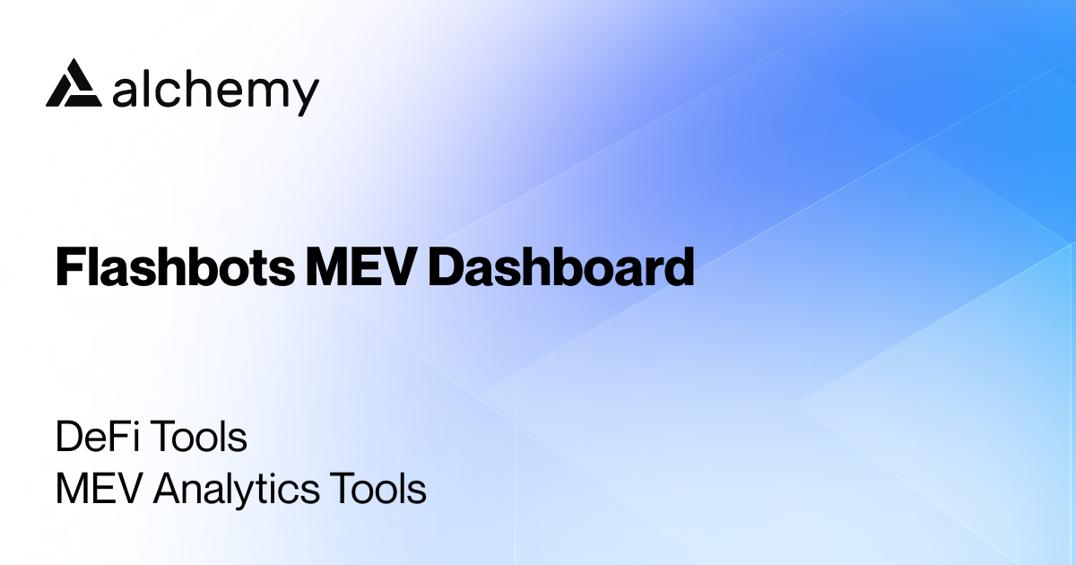 Flashbots MEV Dashboard - MEV Analytics Tools - Alchemy
