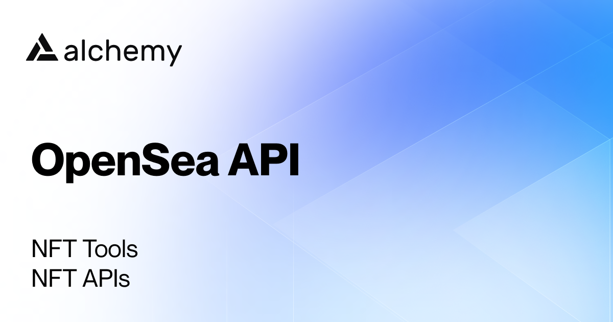 OpenSea API - NFT APIs - Alchemy